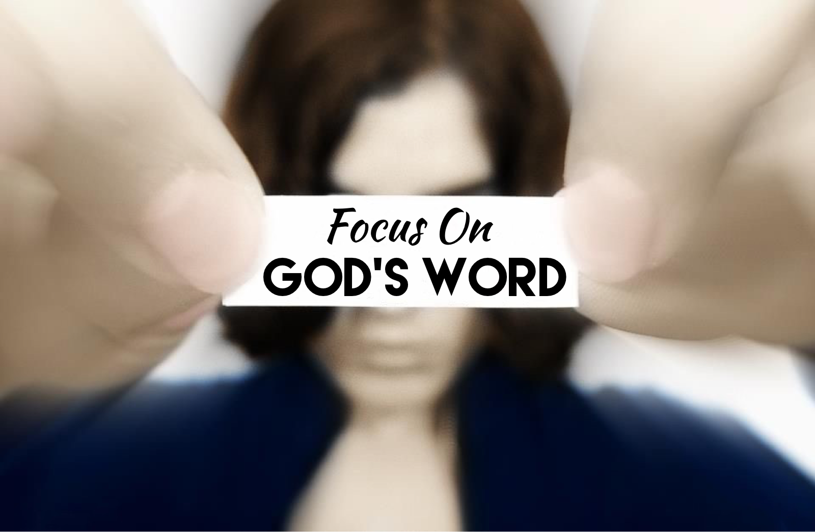 Focus On God’s Word – PASTOR DARRYL BAKER