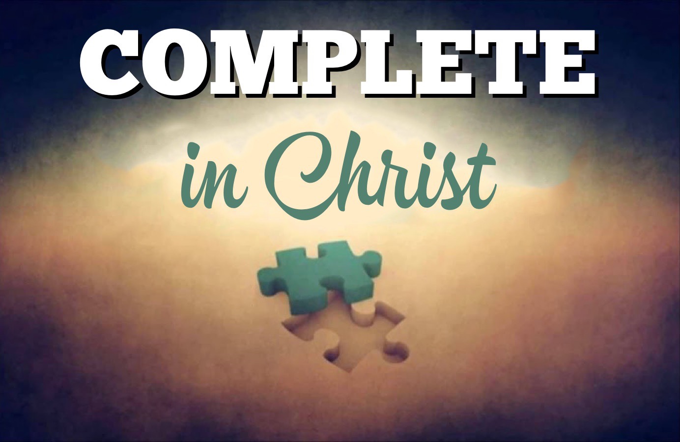 Complete In Christ – PASTOR DARRYL BAKER
