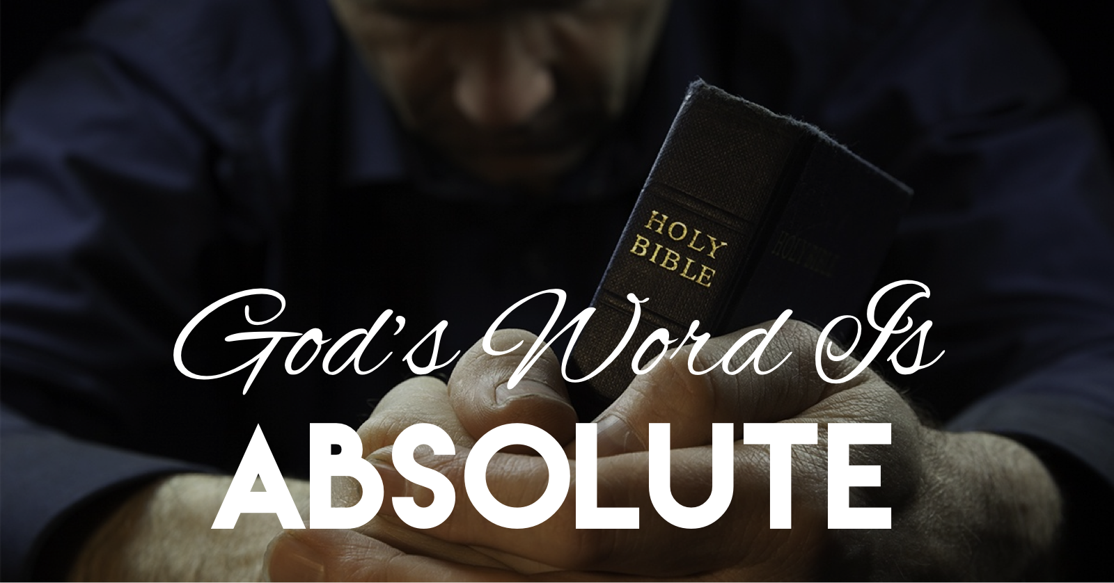 God’s Word Is Absolute – PASTOR DARRYL BAKER
