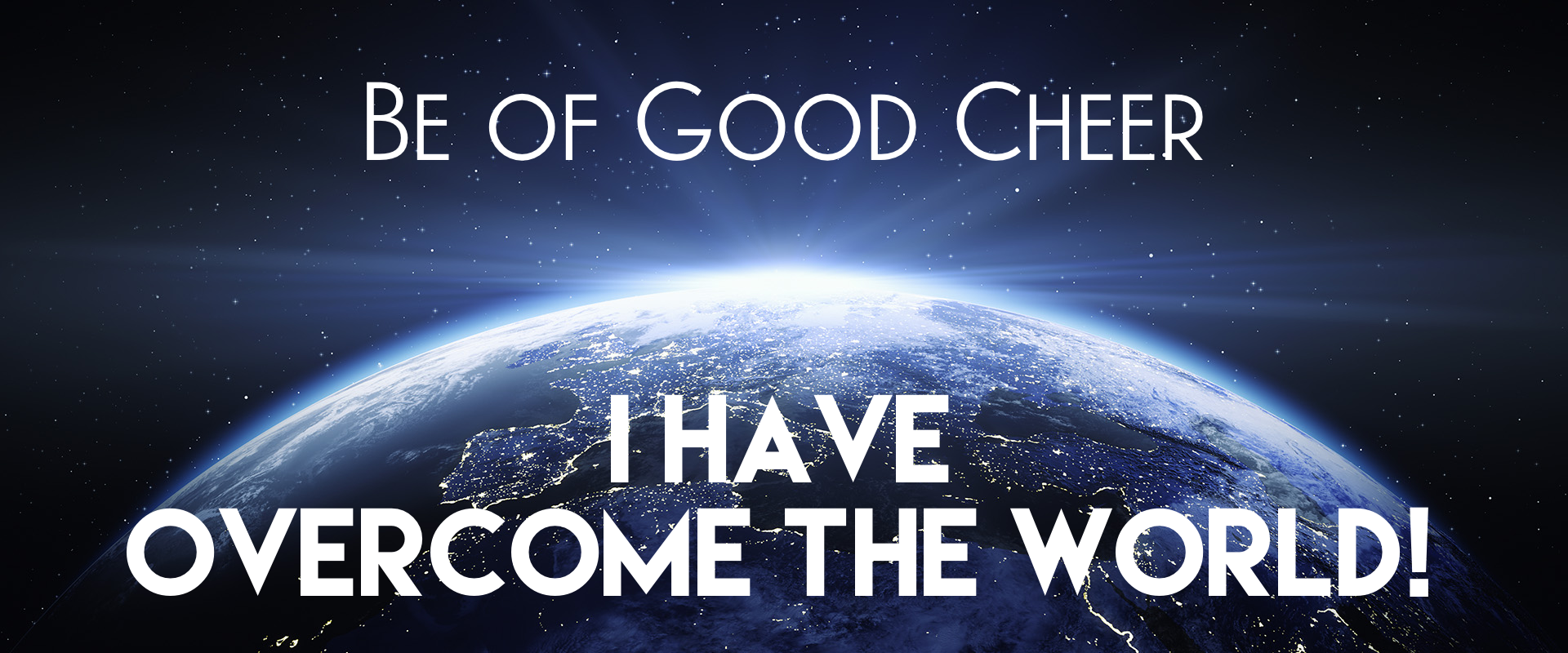 Be of Good Cheer – PASTOR DARRYL BAKER