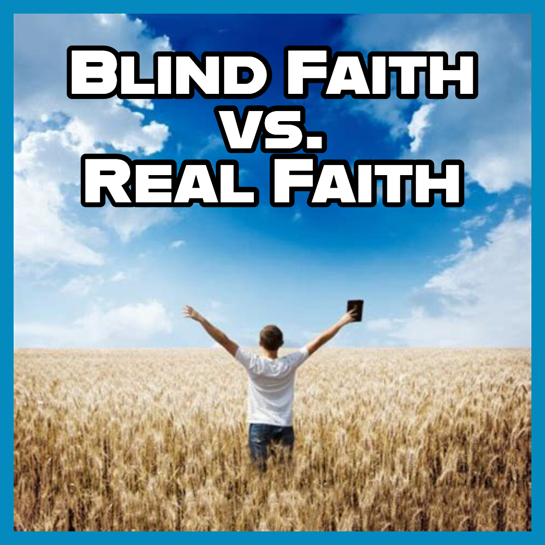 Blind Faith vs. Real Faith – PASTOR DARRYL BAKER