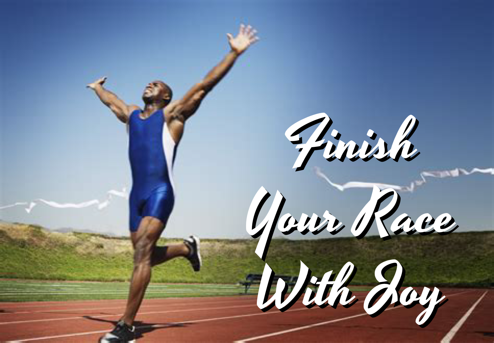 Finish Your Race With Joy – PASTOR DARRYL BAKER