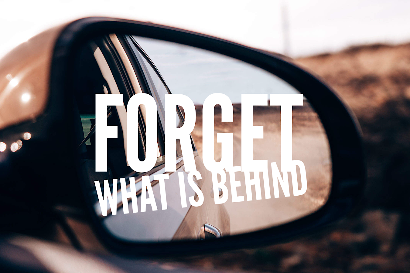 Forget What Is Behind – PASTOR DARRYL BAKER