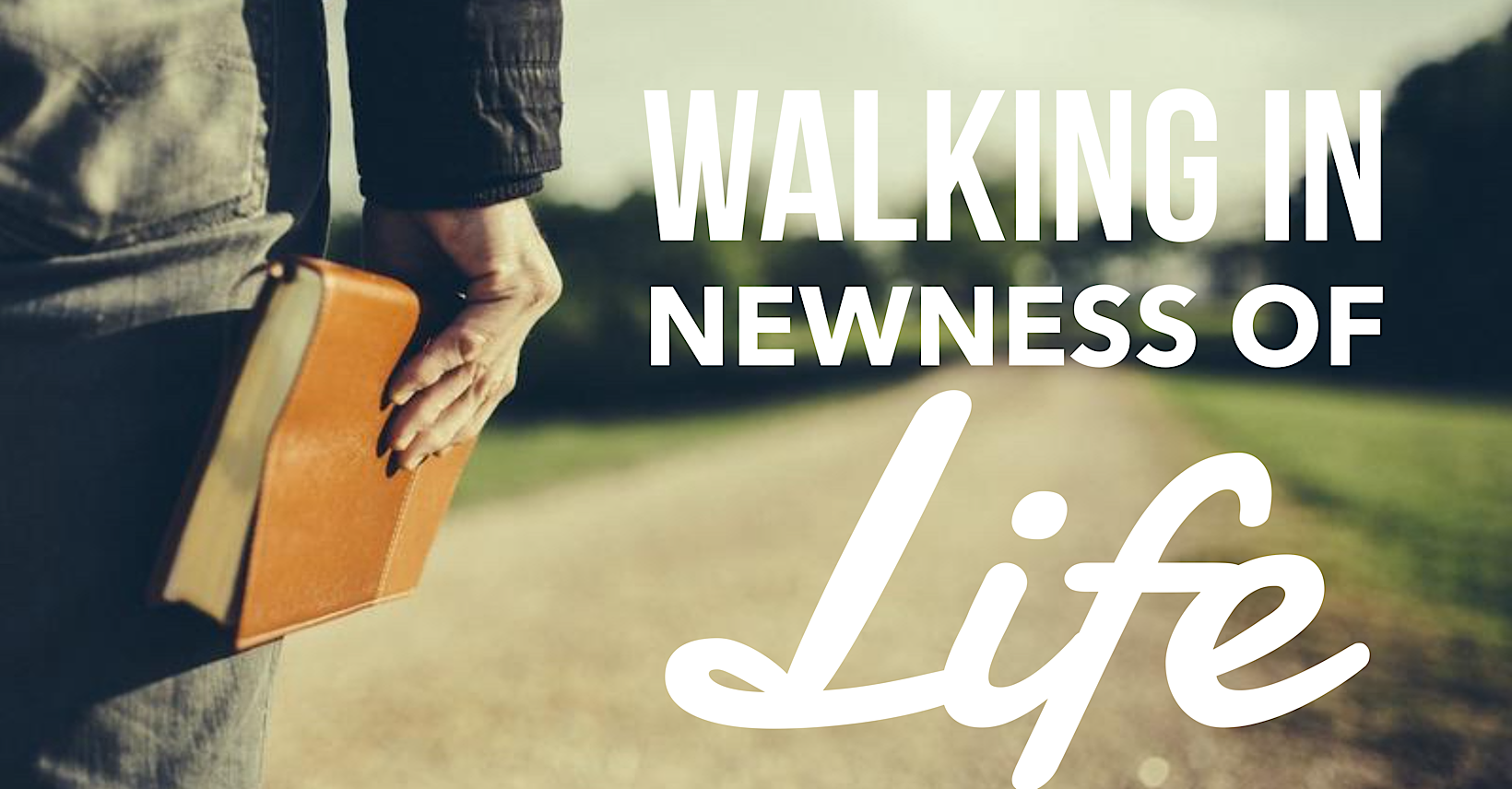 Walking In Newness of Life – PASTOR DARRYL BAKER
