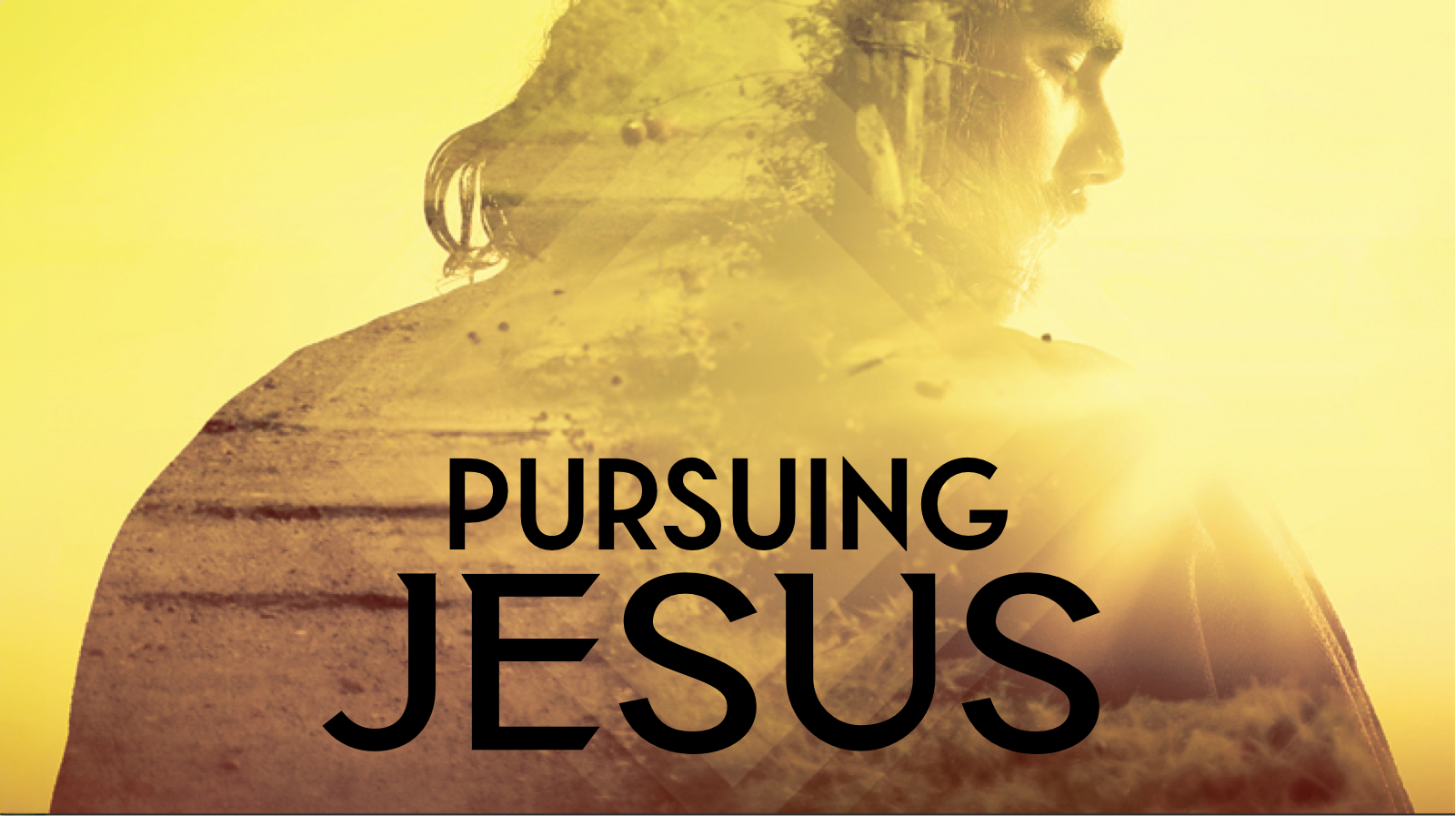 Pursuing Jesus – PASTOR DARRYL BAKER