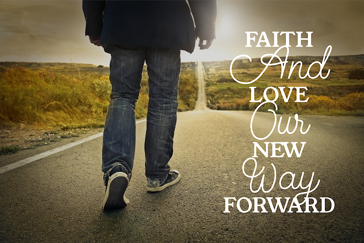 Faith and Love Our New Way Forward – PASTOR DARRYL BAKER