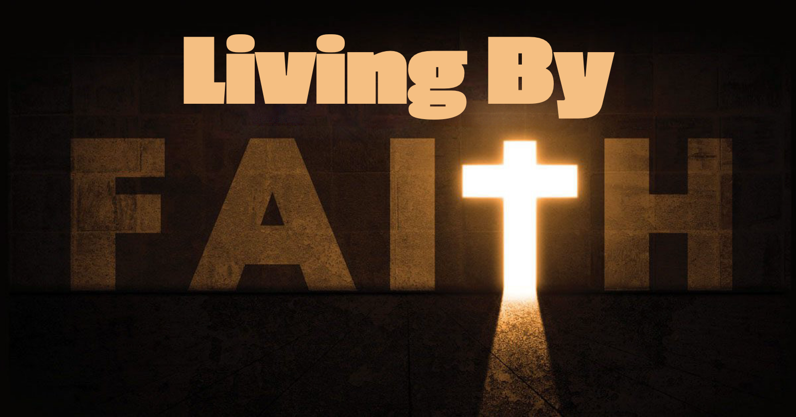 Living By Faith – PASTOR DARRYL BAKER