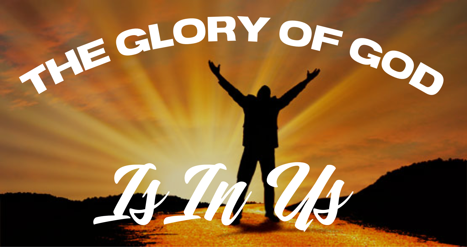 The Glory of God Is In Us – PASTOR DARRYL BAKER