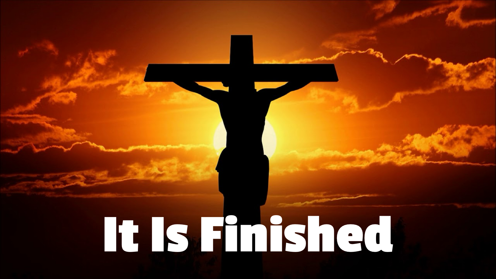 It Is Finished – PASTOR DARRYL BAKER