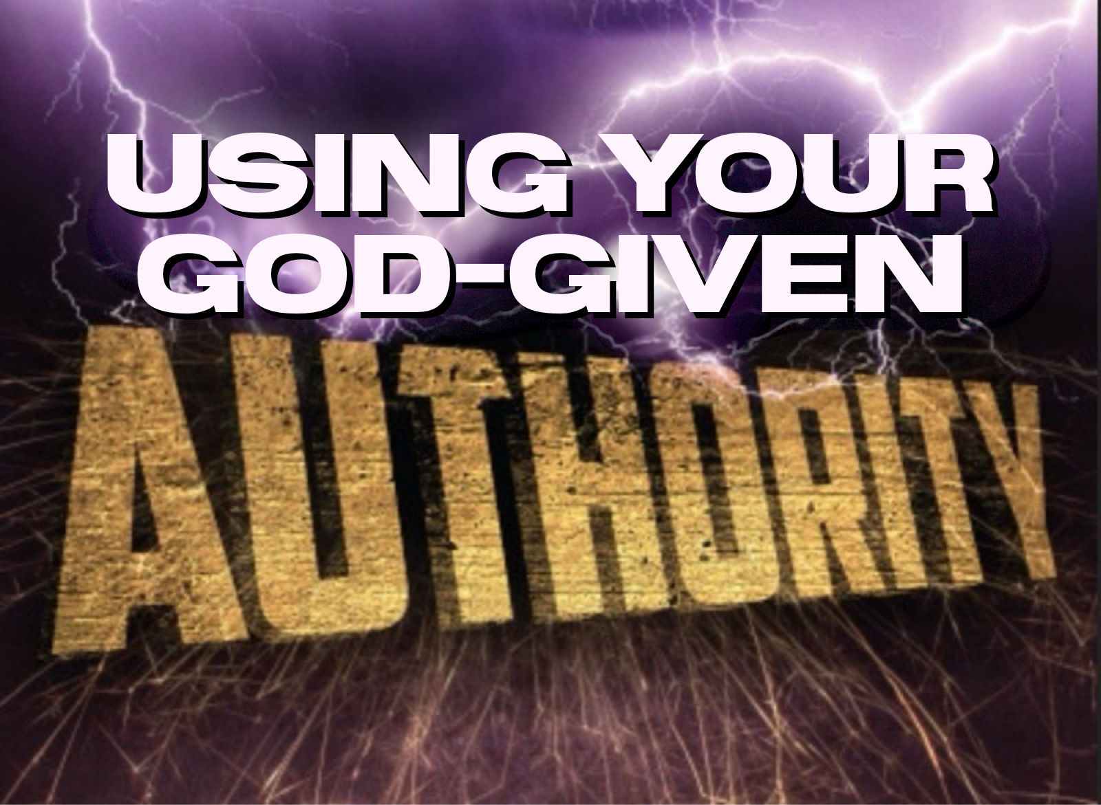 Use Your God-Given Authority – PASTOR DARRYL BAKER