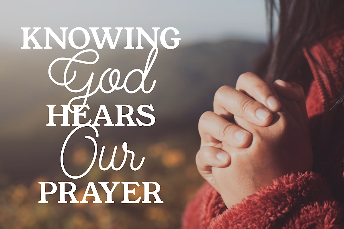Knowing God Hears Our Prayer – PASTOR DARRYL BAKER