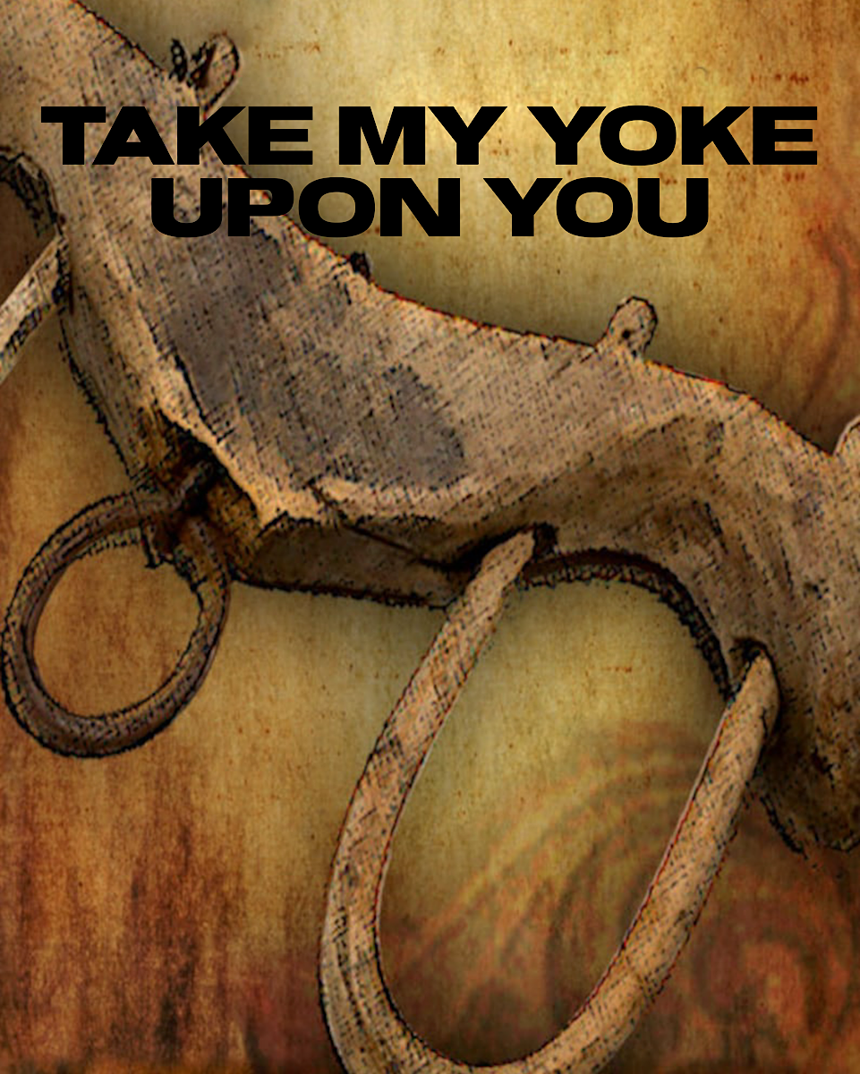 Take My Yoke Upon You – PASTOR DARRYL BAKER